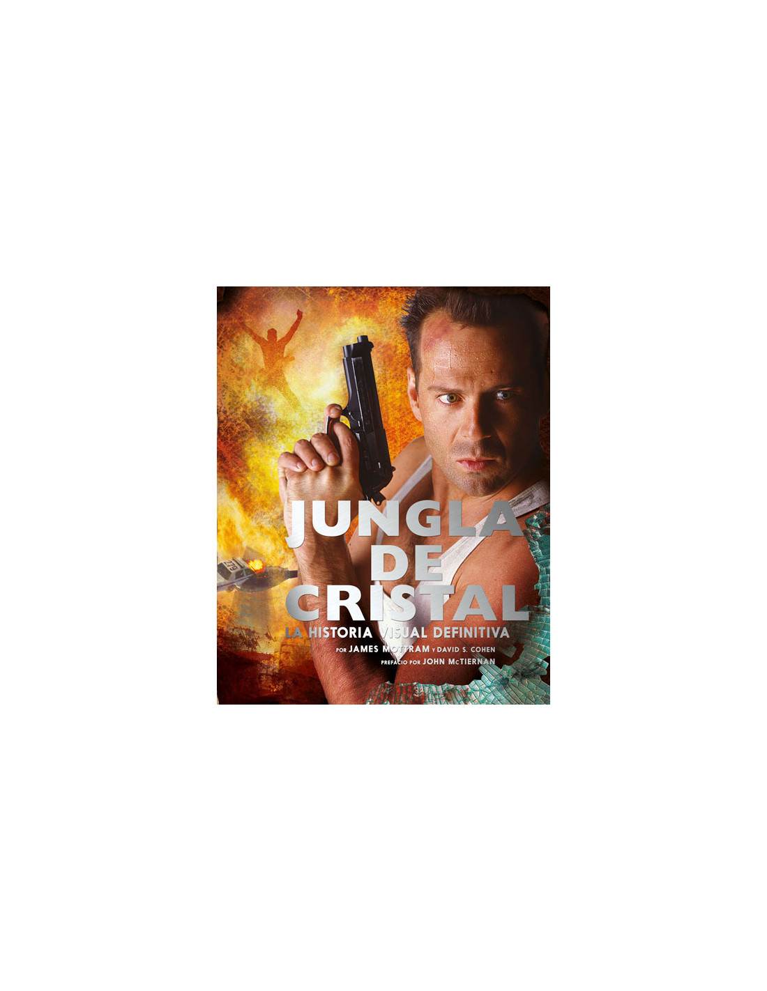 Jungla de cristal: la historia visual definitiva